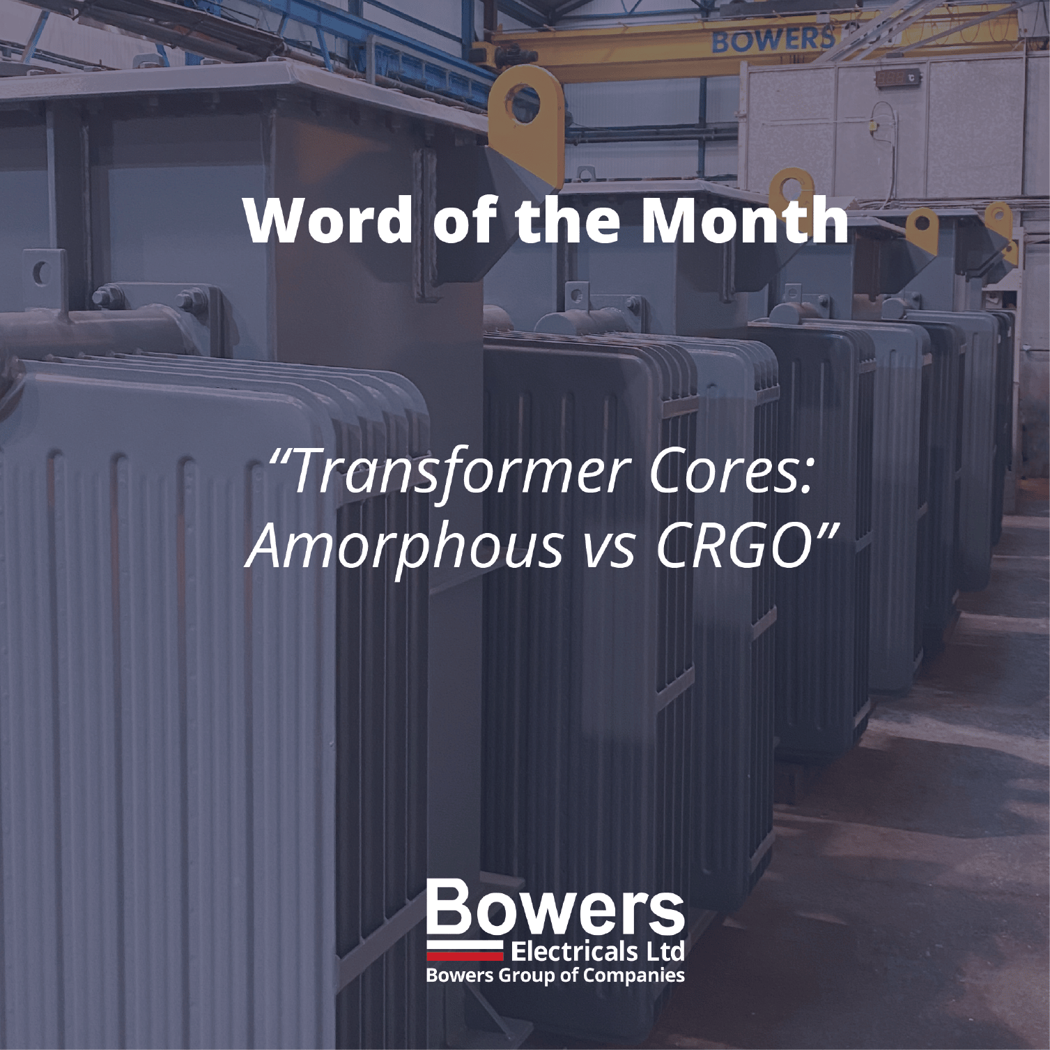 Transformer Cores: Amorphous vs CRGO | Bowers Electrical Ltd Ltd